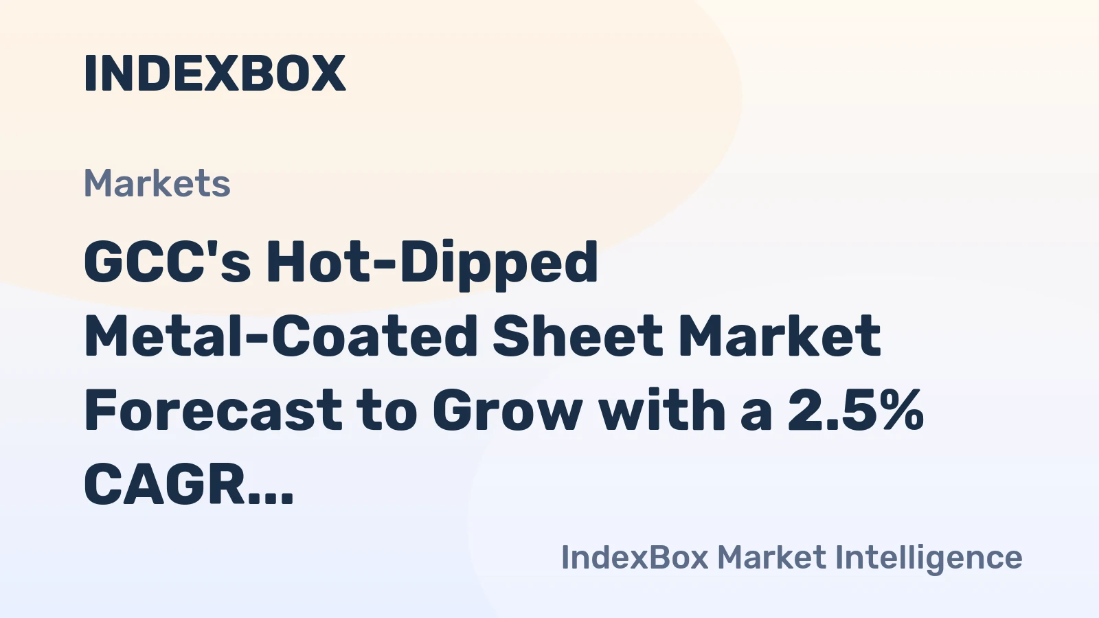 GCC's Hot-Dipped Metal-Coated Sheet Market Forecast to Grow with a 2.5% CAGR in Value