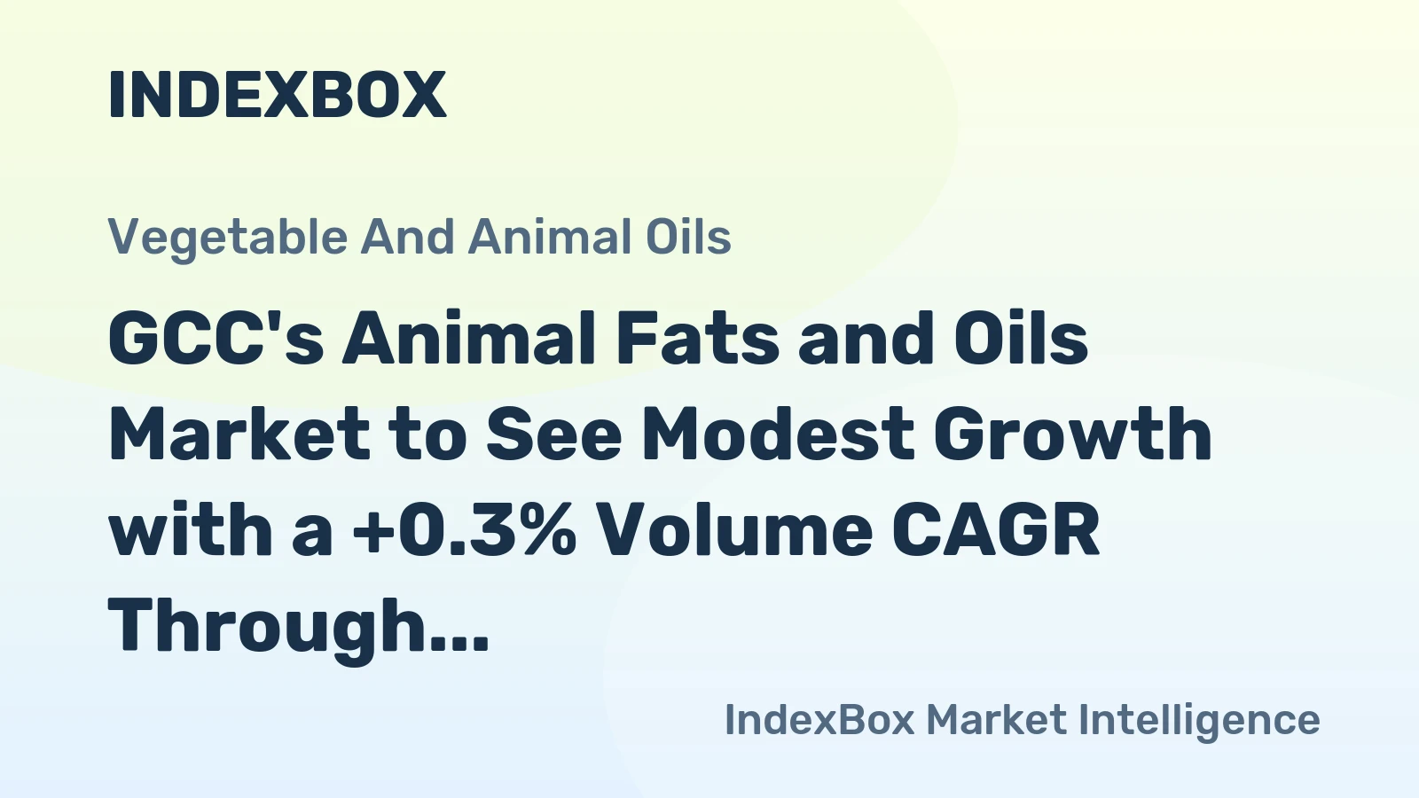 GCC's Animal Fats and Oils Market to See Modest Growth with a +0.3% Volume CAGR Through 2035