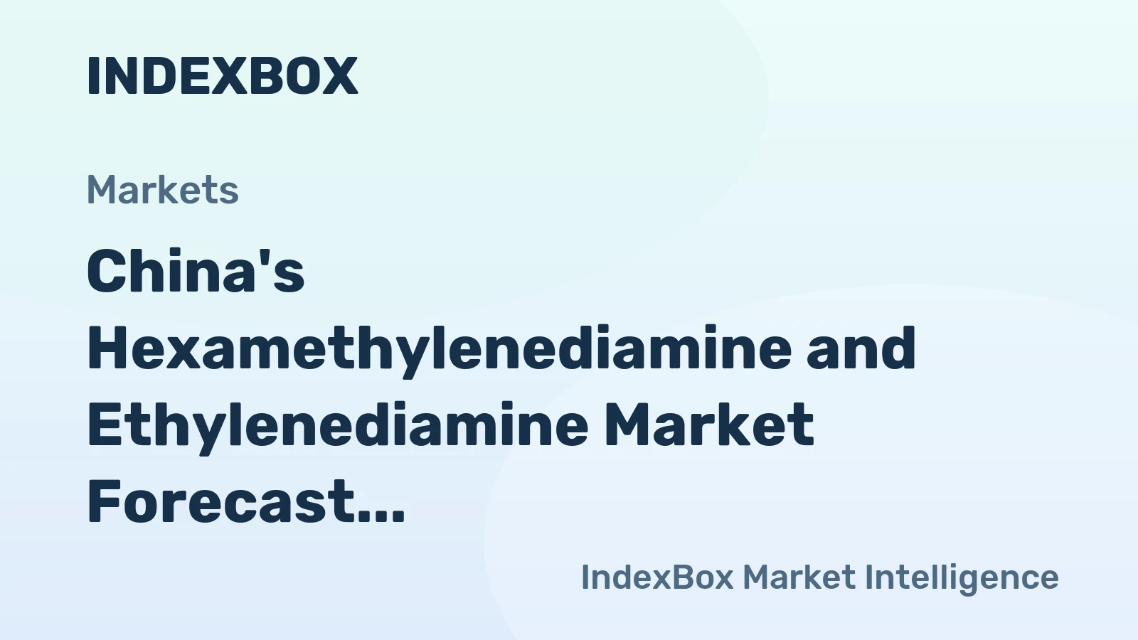 China's Hexamethylenediamine and Ethylenediamine Market Forecast to See Minimal Volume Growth and Steady Value Expansion