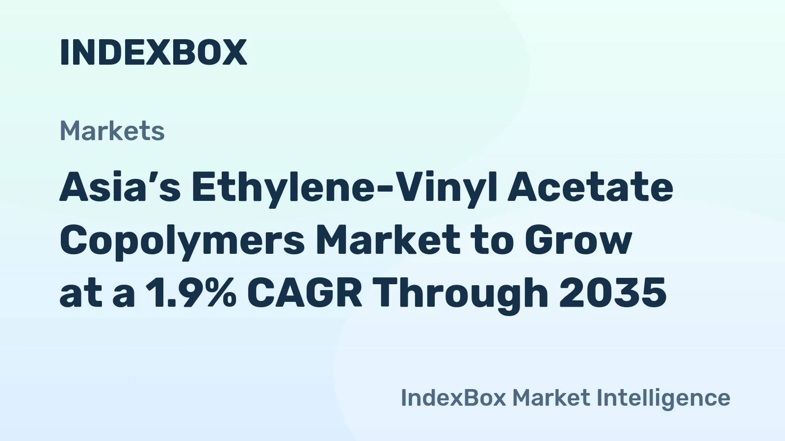 Asia’s Ethylene-Vinyl Acetate Copolymers Market to Grow at a 1.9% CAGR Through 2035