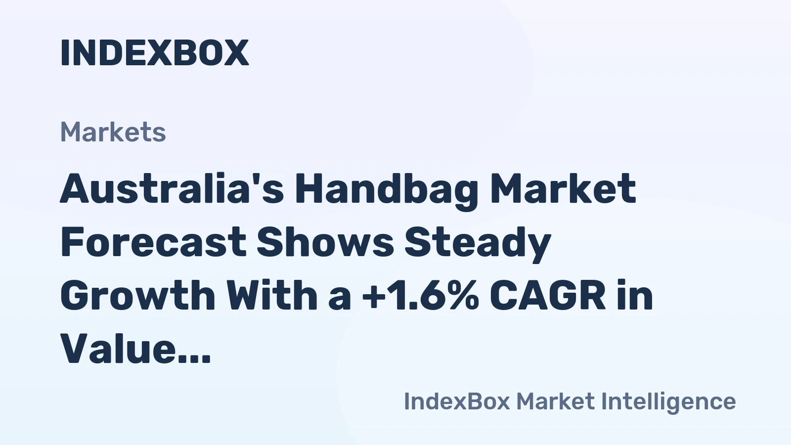 Australia's Handbag Market Forecast Shows Steady Growth With a +1.6% CAGR in Value