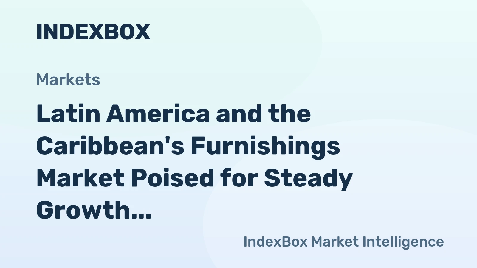 Latin America and the Caribbean's Furnishings Market Poised for Steady Growth With 1.3% CAGR in Value