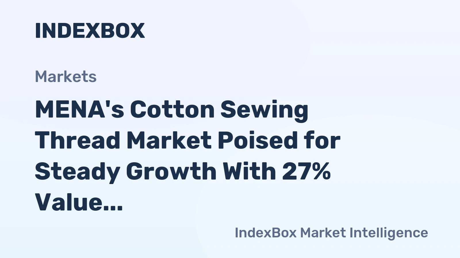 MENA's Cotton Sewing Thread Market Poised for Steady Growth With 27% Value CAGR Through 2035