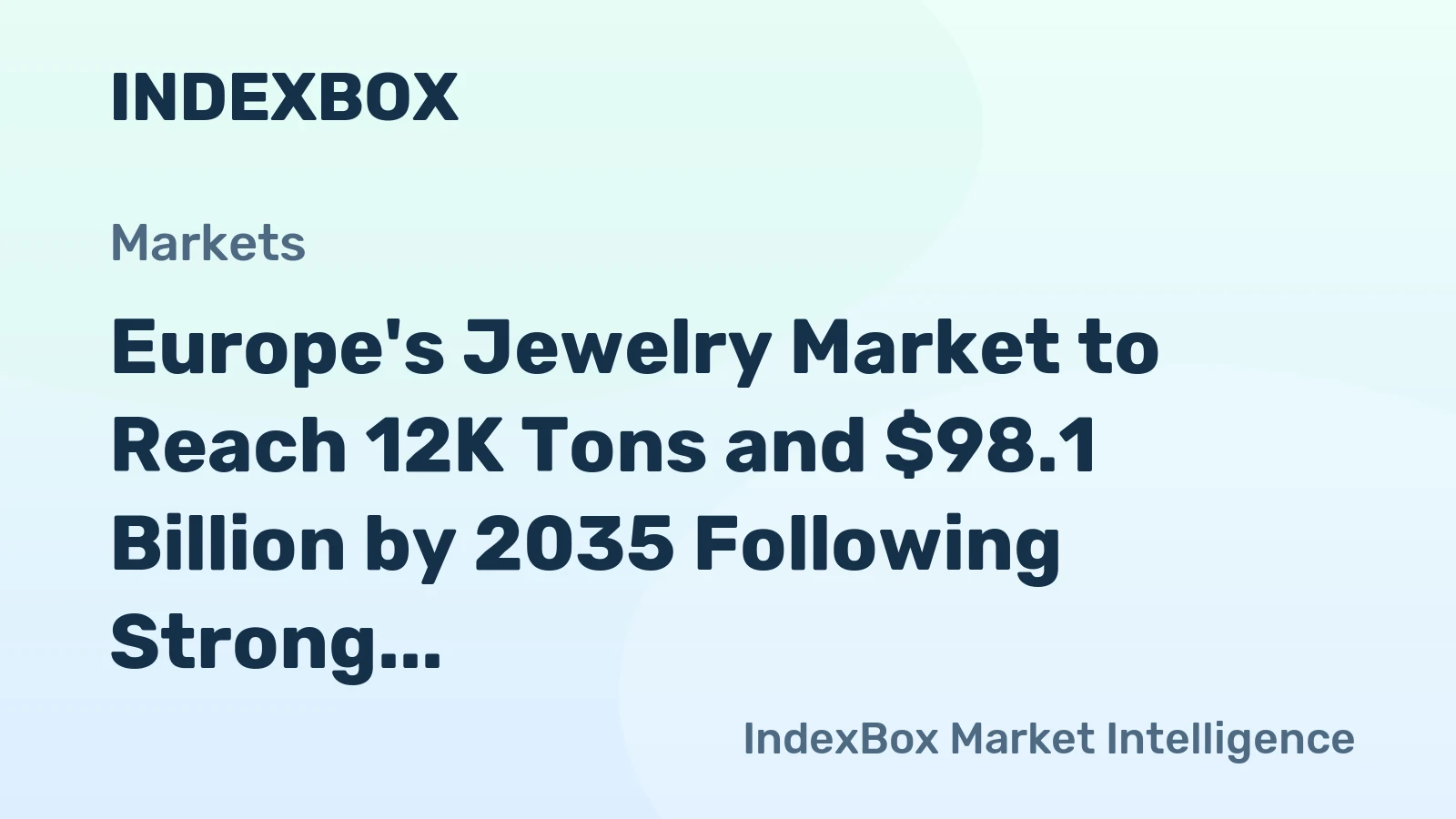 Europe's Jewelry Market to Reach 12K Tons and $98.1 Billion by 2035 Following Strong Growth