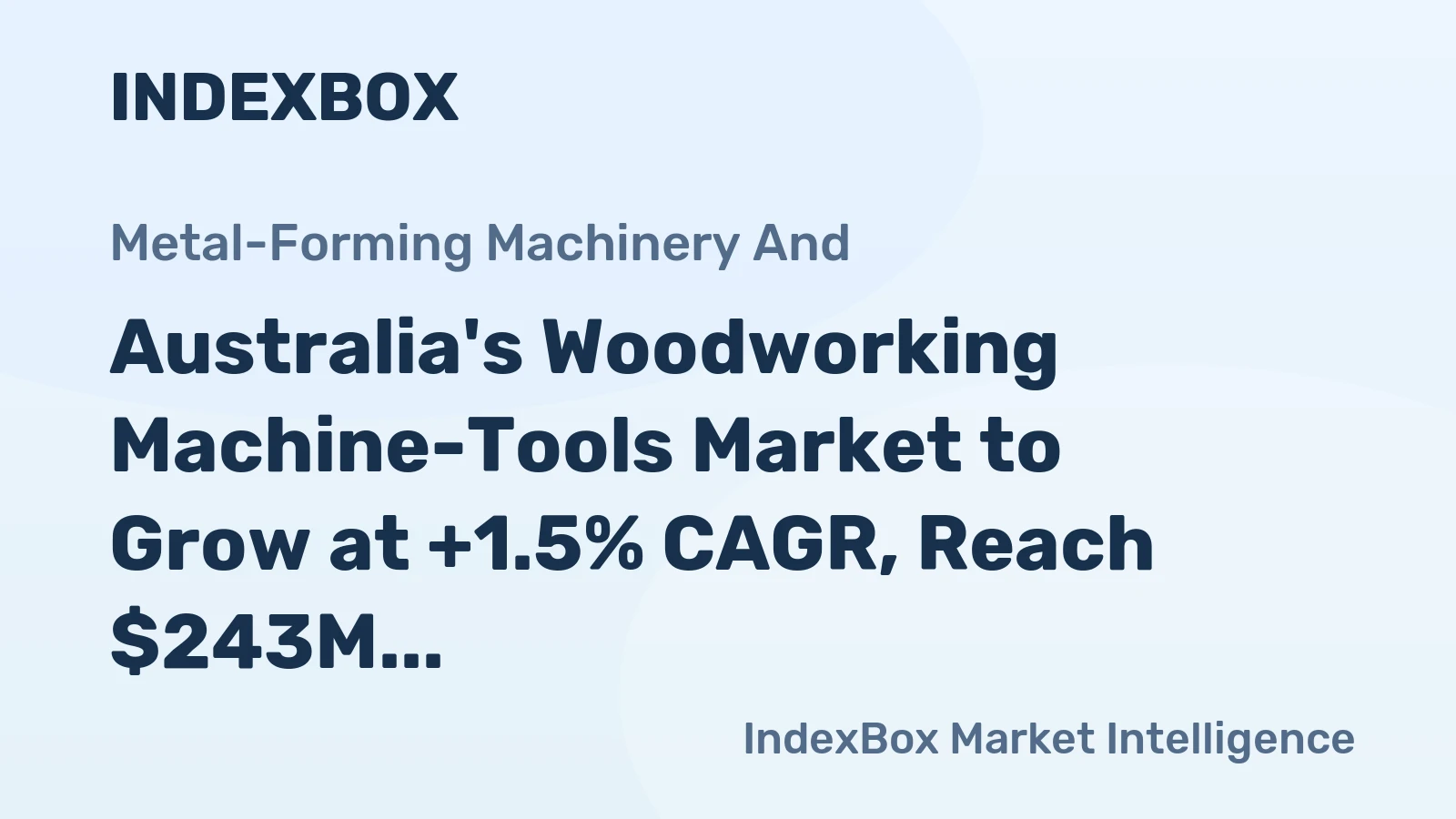 Australia's Woodworking Machine-Tools Market to Grow at +1.5% CAGR, Reach $243M by 2035