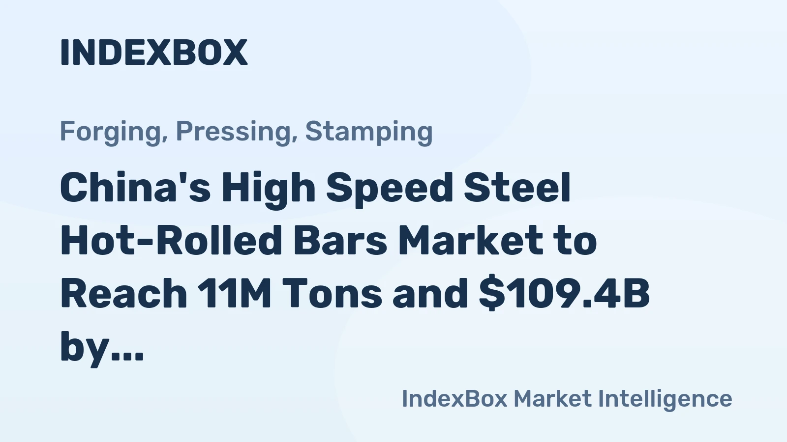 China's High Speed Steel Hot-Rolled Bars Market to Reach 11M Tons and $109.4B by 2035