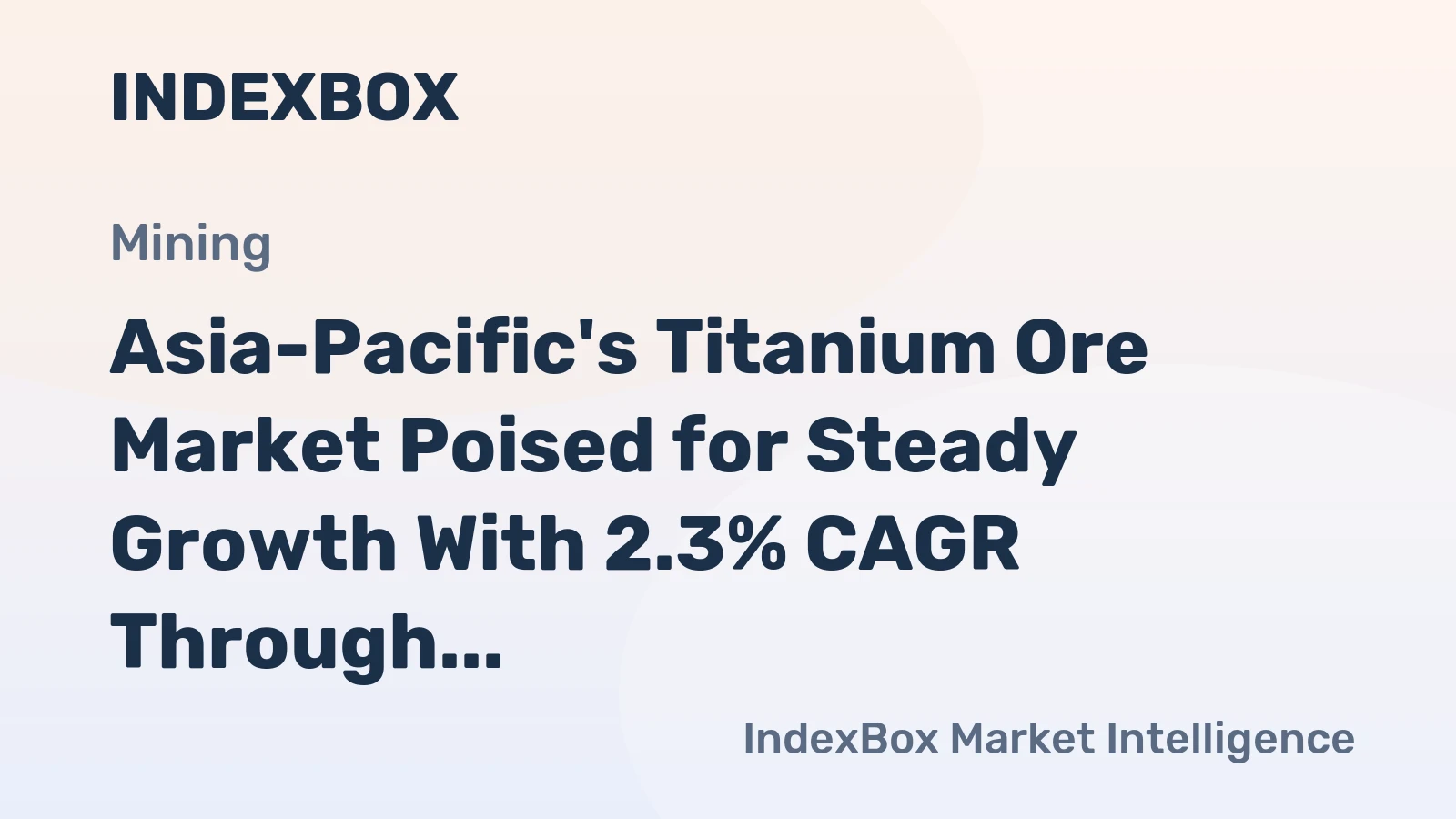 Asia-Pacific's Titanium Ore Market Poised for Steady Growth With 2.3% CAGR Through 2035