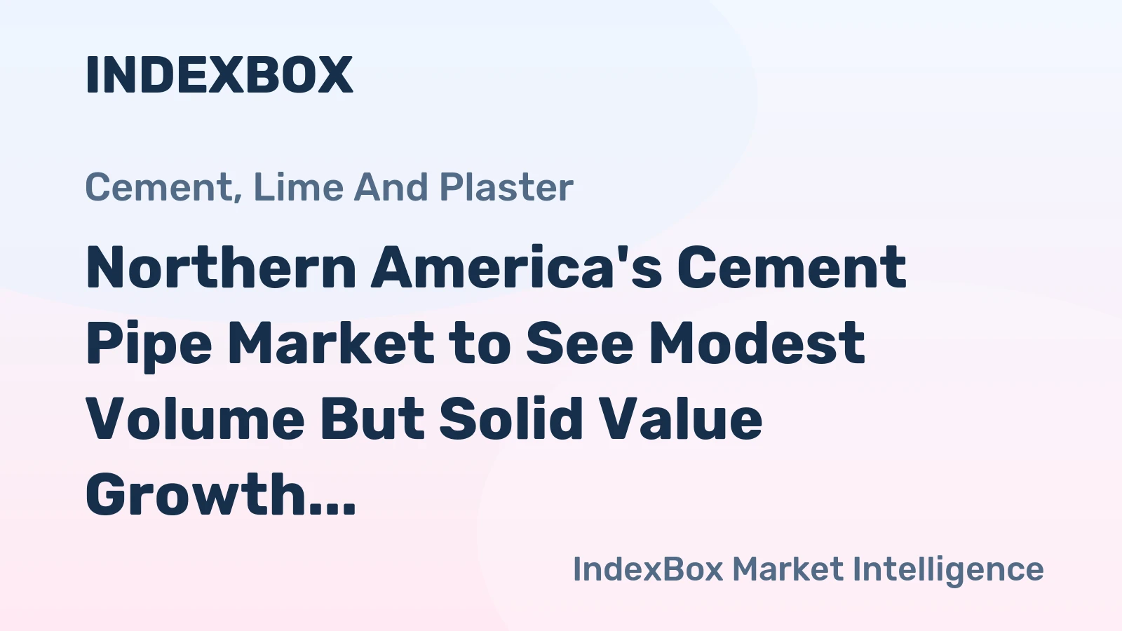 Northern America's Cement Pipe Market to See Modest Volume But Solid Value Growth With 2.3% CAGR