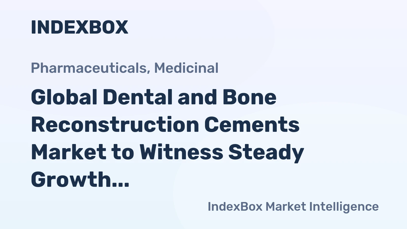 Global Dental and Bone Reconstruction Cements Market to Witness Steady Growth with +2.2% CAGR