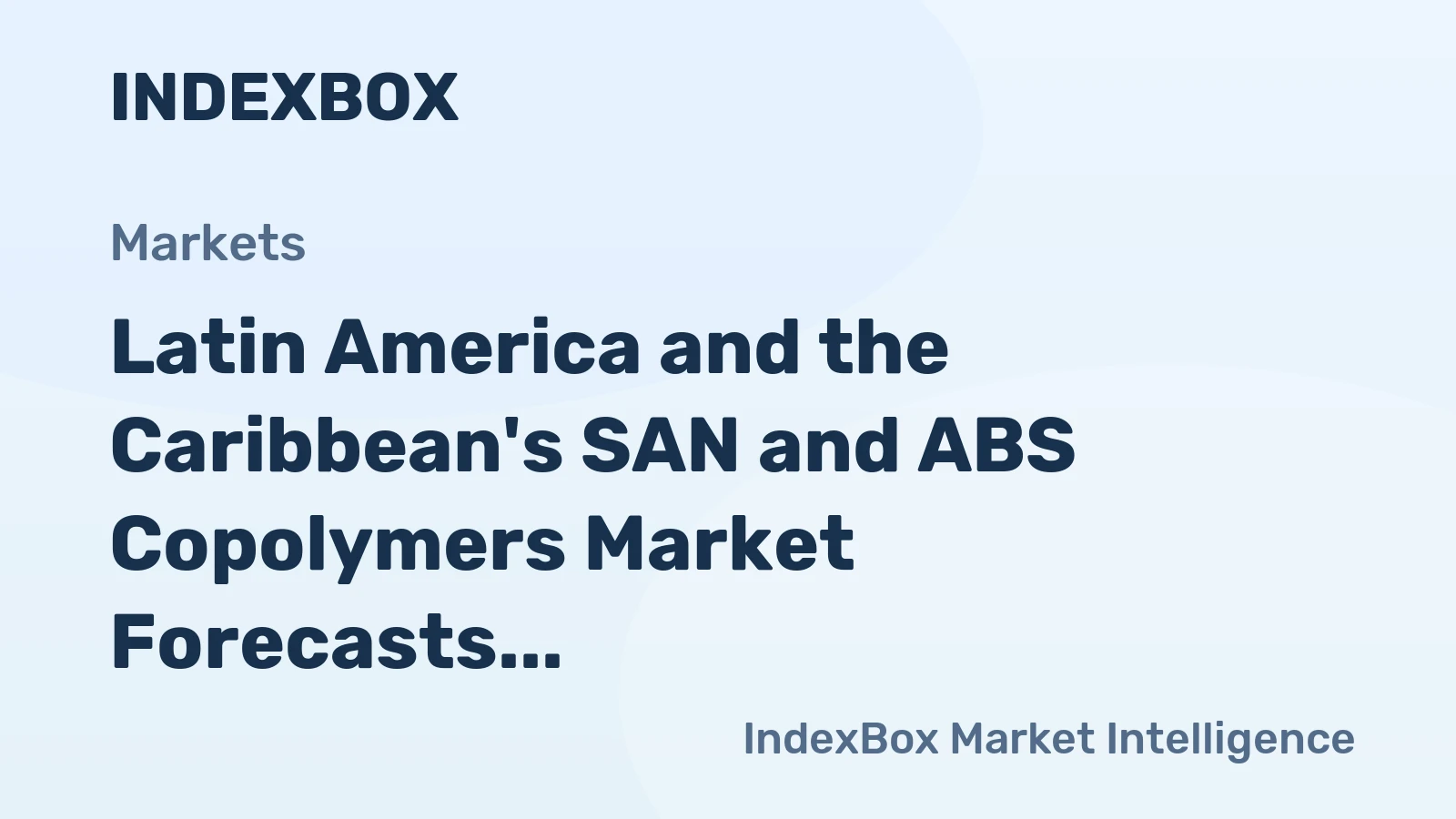 Latin America and the Caribbean's SAN and ABS Copolymers Market Forecasts Steady Growth with a 1.7% CAGR in Value