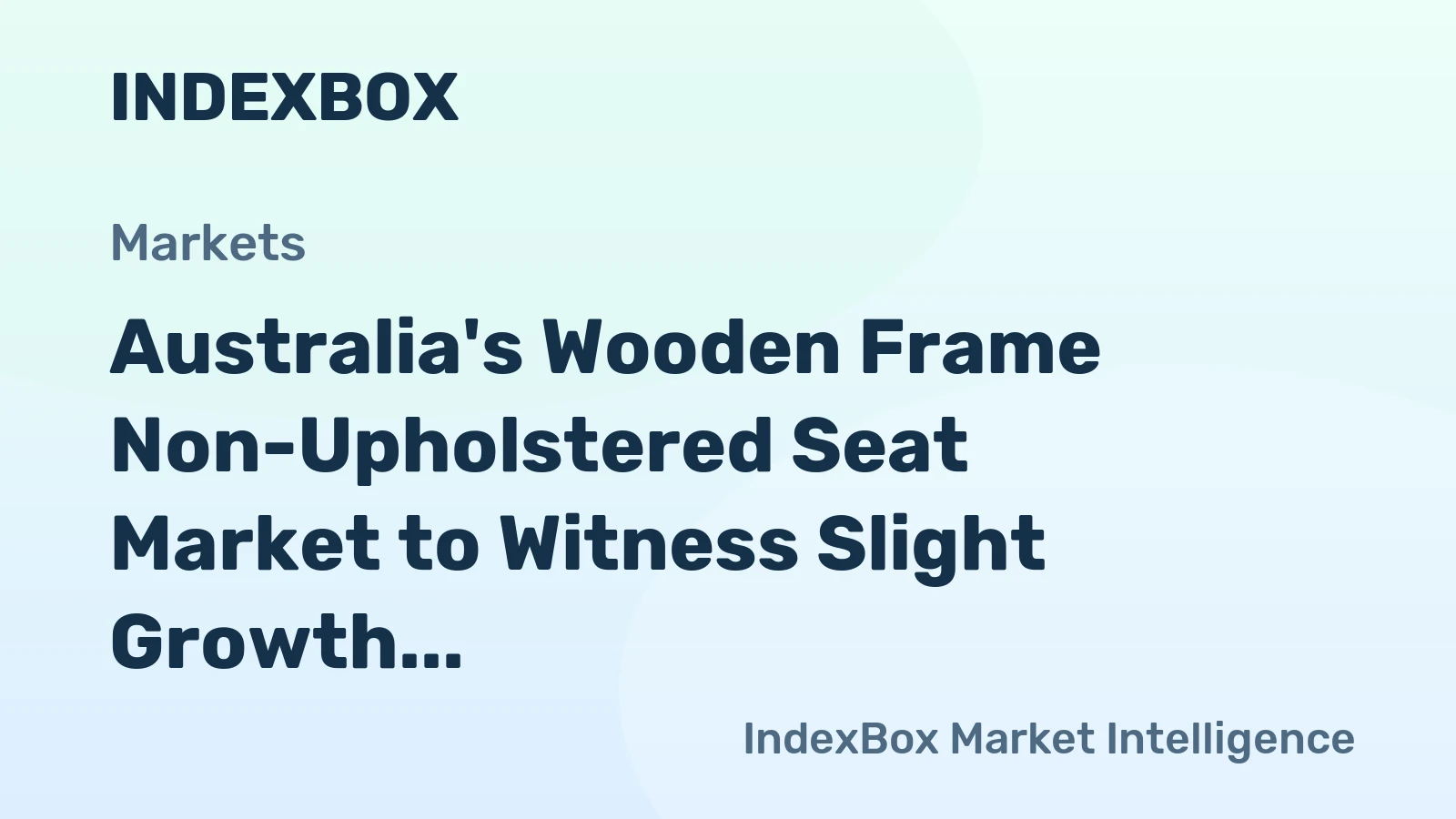 Australia's Wooden Frame Non-Upholstered Seat Market to Witness Slight Growth with +0.1% CAGR