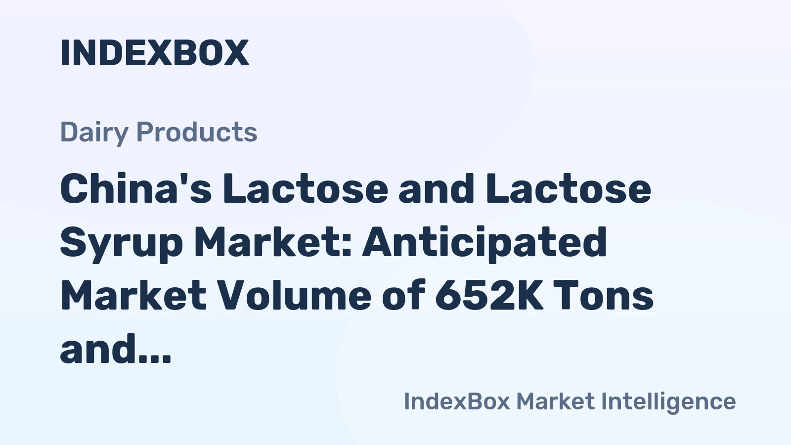 China's Lactose and Lactose Syrup Market: Anticipated Market Volume of 652K Tons and Value of $1.4B by 2035