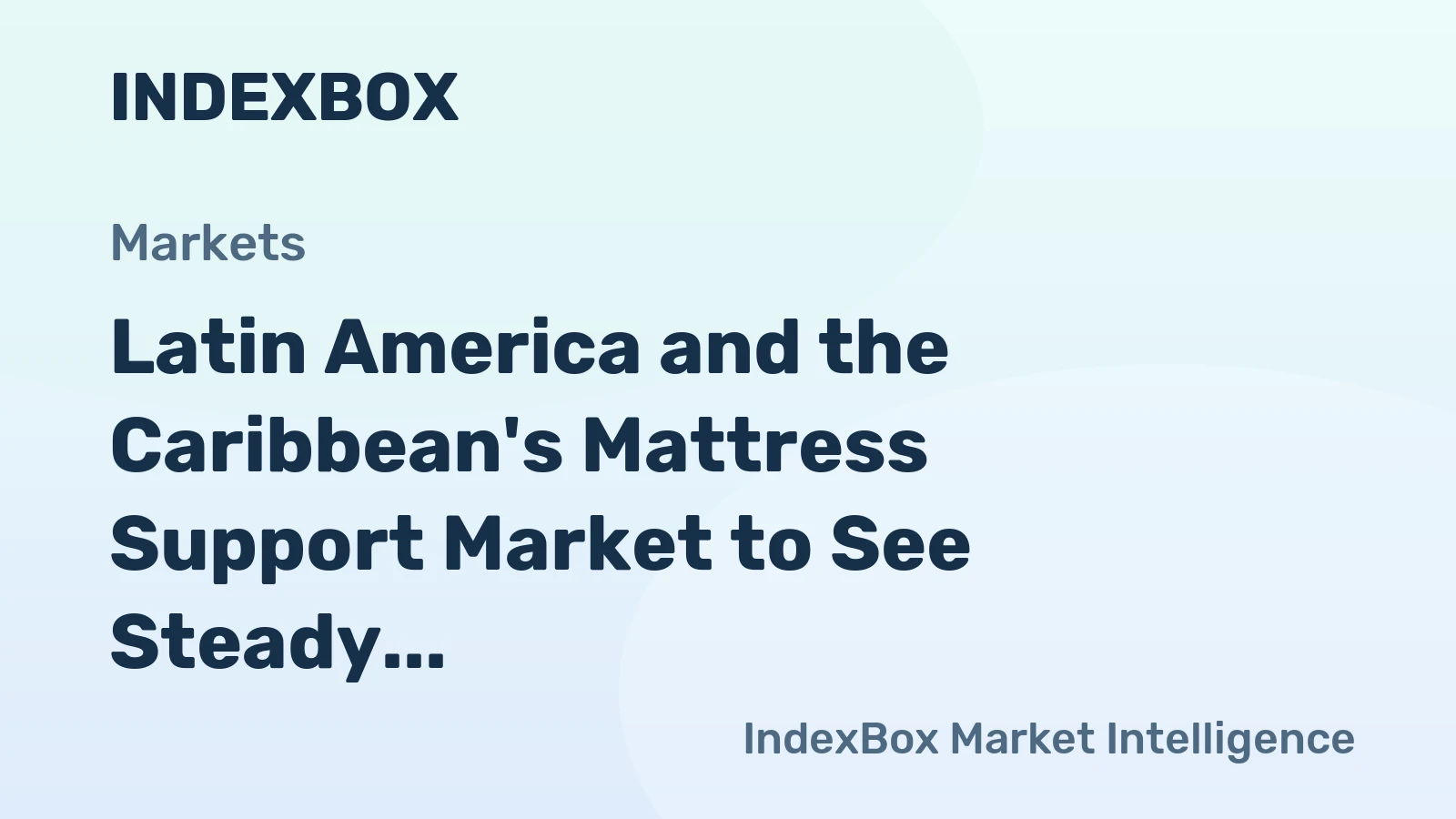 Latin America and the Caribbean's Mattress Support Market to See Steady Growth with +0.7% CAGR