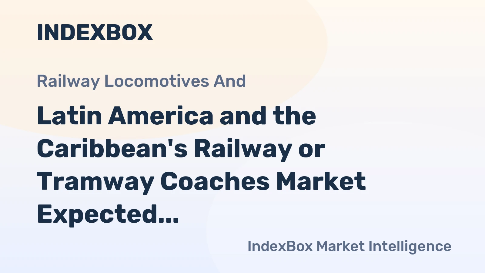 Latin America and the Caribbean's Railway or Tramway Coaches Market Expected to Expand at a CAGR of +0.4% from 2024 to 2035