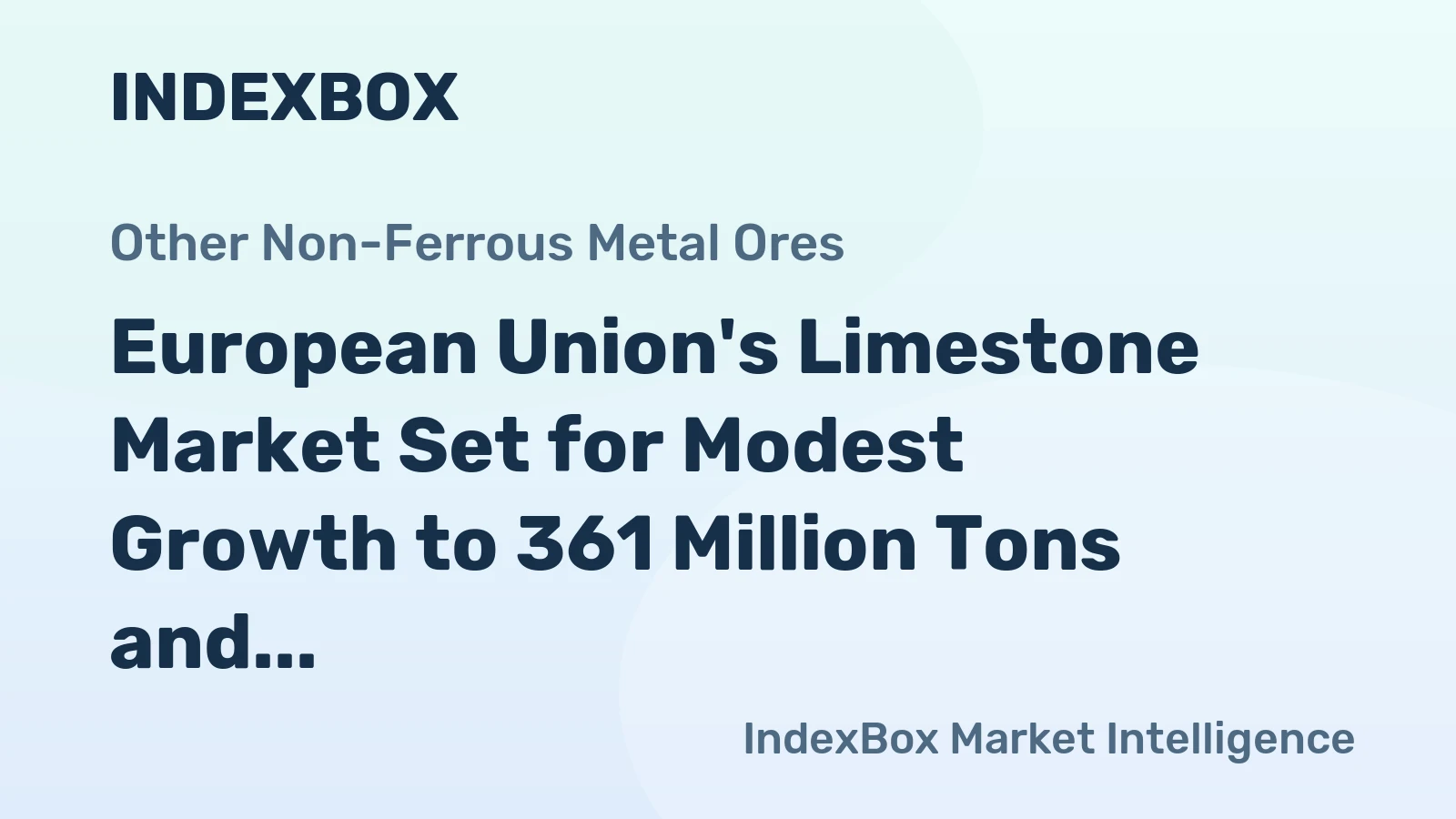 European Union's Limestone Market Set for Modest Growth to 361 Million Tons and $10.7 Billion