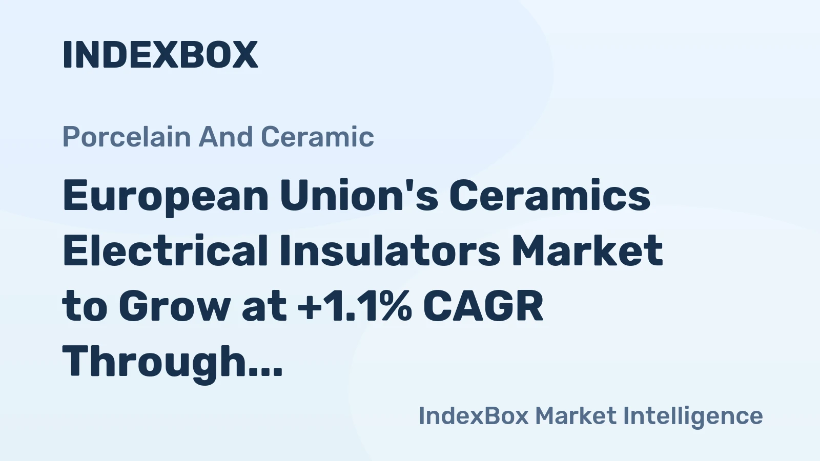 European Union's Ceramics Electrical Insulators Market to Grow at +1.1% CAGR Through 2035