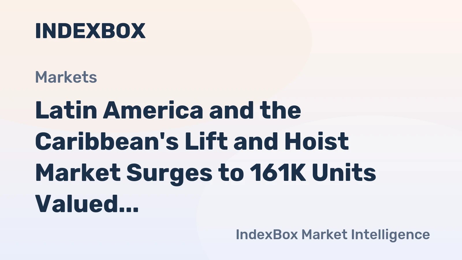 Latin America and the Caribbean's Lift and Hoist Market Surges to 161K Units Valued at $2.5B
