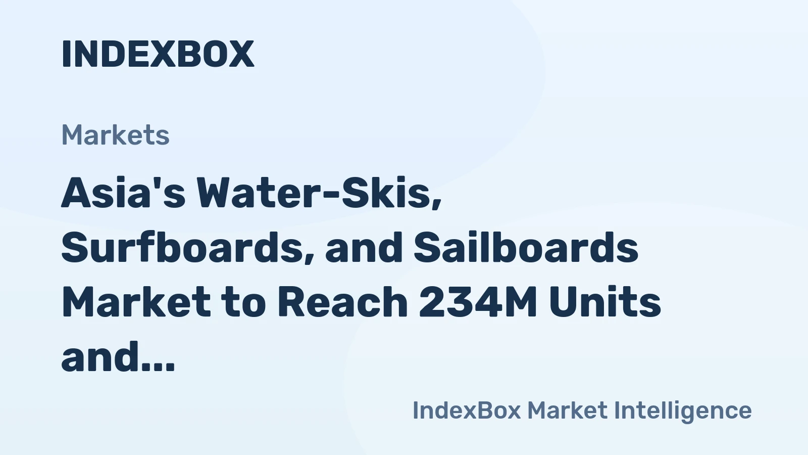 Asia's Water-Skis, Surfboards, and Sailboards Market to Reach 234M Units and $8.9B by 2035