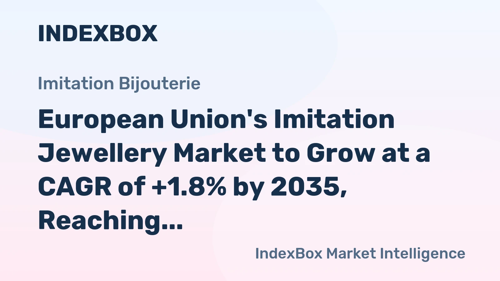 European Union's Imitation Jewellery Market to Grow at a CAGR of +1.8% by 2035, Reaching $2.8B in Value