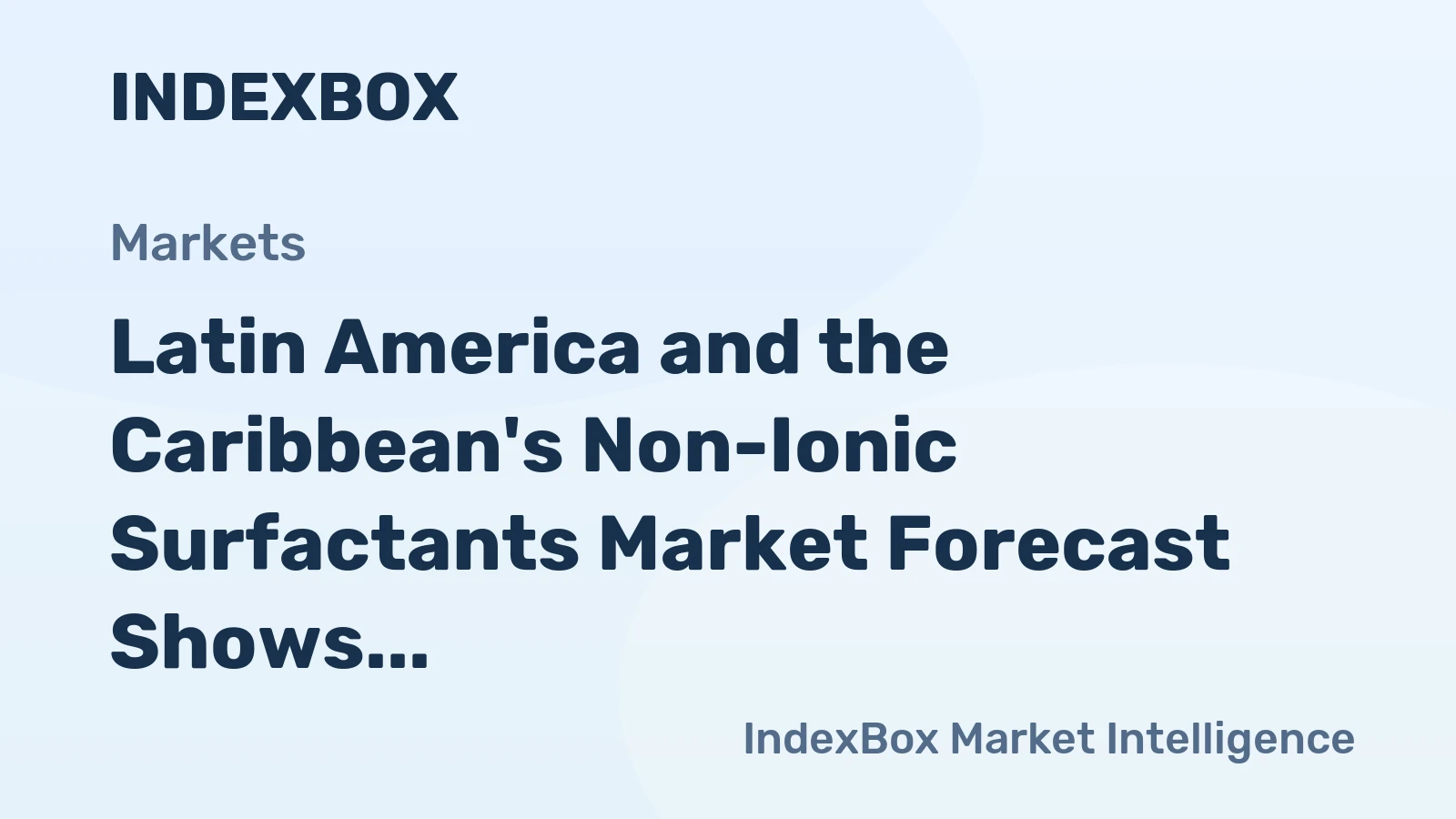 Latin America and the Caribbean's Non-Ionic Surfactants Market Forecast Shows Sluggish Volume Growth at 0.1% CAGR Through 2035