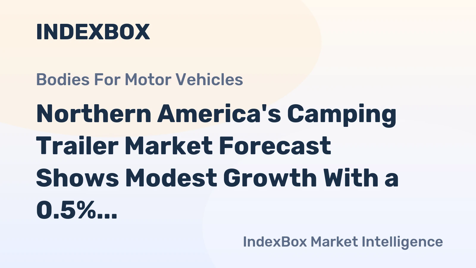 Northern America's Camping Trailer Market Forecast Shows Modest Growth With a 0.5% CAGR