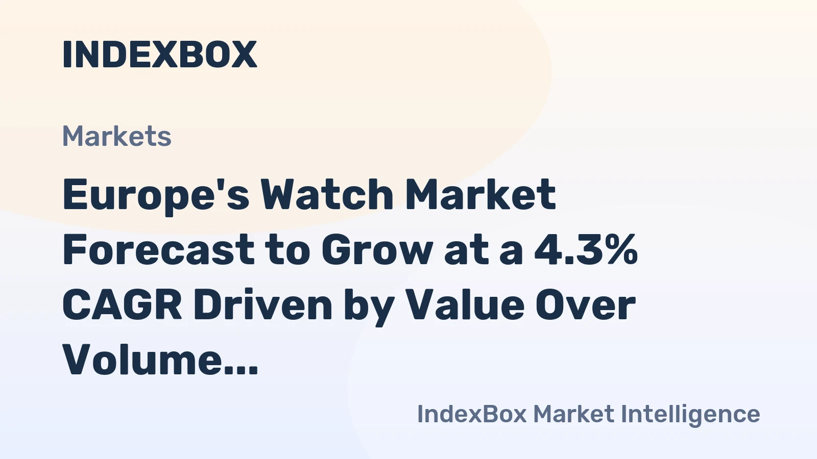 Europe's Watch Market Forecast to Grow at a 4.3% CAGR Driven by Value Over Volume