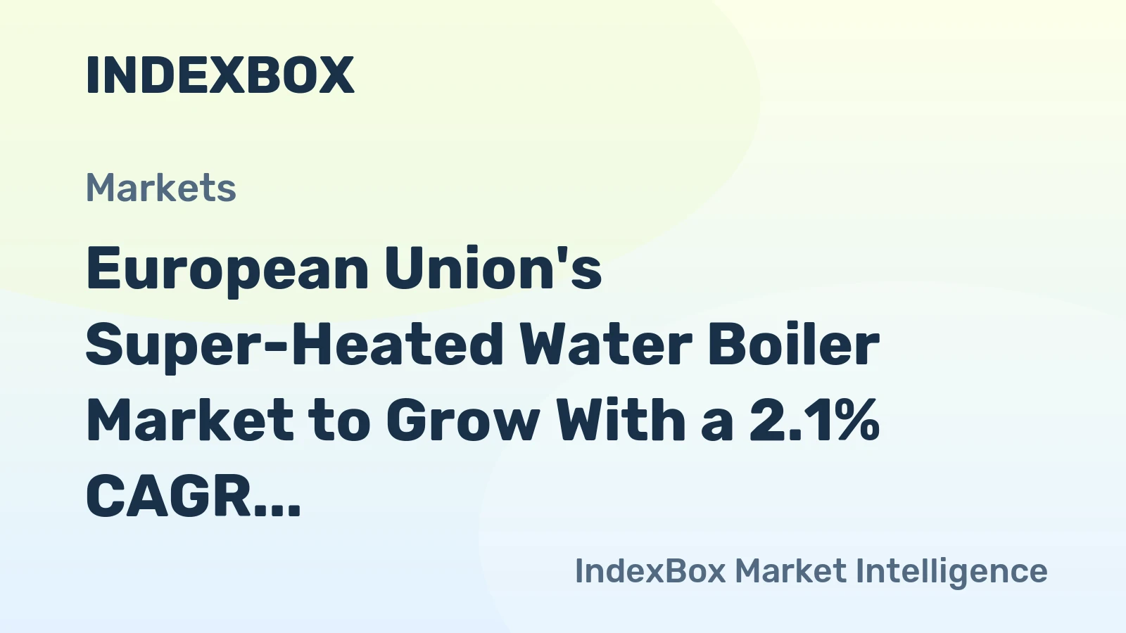 European Union's Super-Heated Water Boiler Market to Grow With a 2.1% CAGR in Value Terms