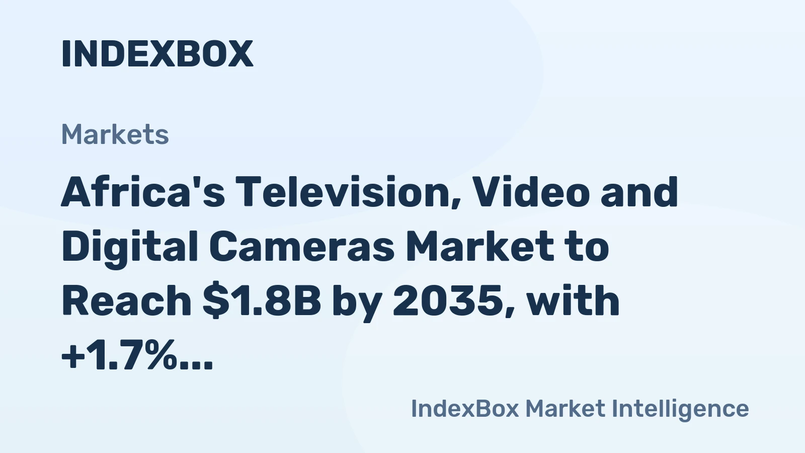 Africa's Television, Video and Digital Cameras Market to Reach $1.8B by 2035, with +1.7% CAGR