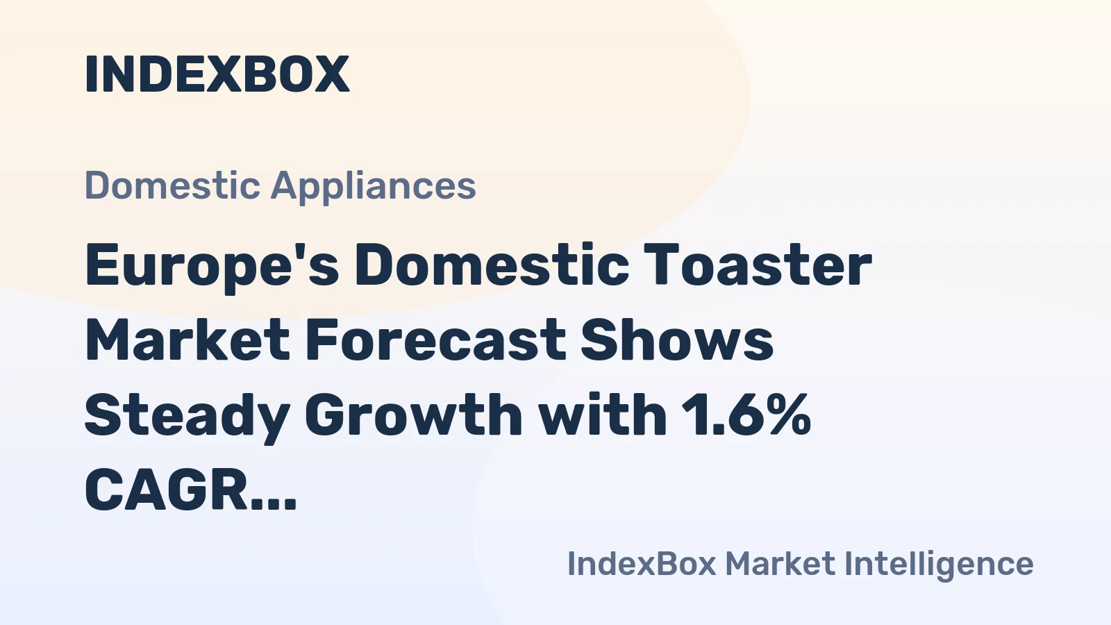 Europe's Domestic Toaster Market Forecast Shows Steady Growth with 1.6% CAGR