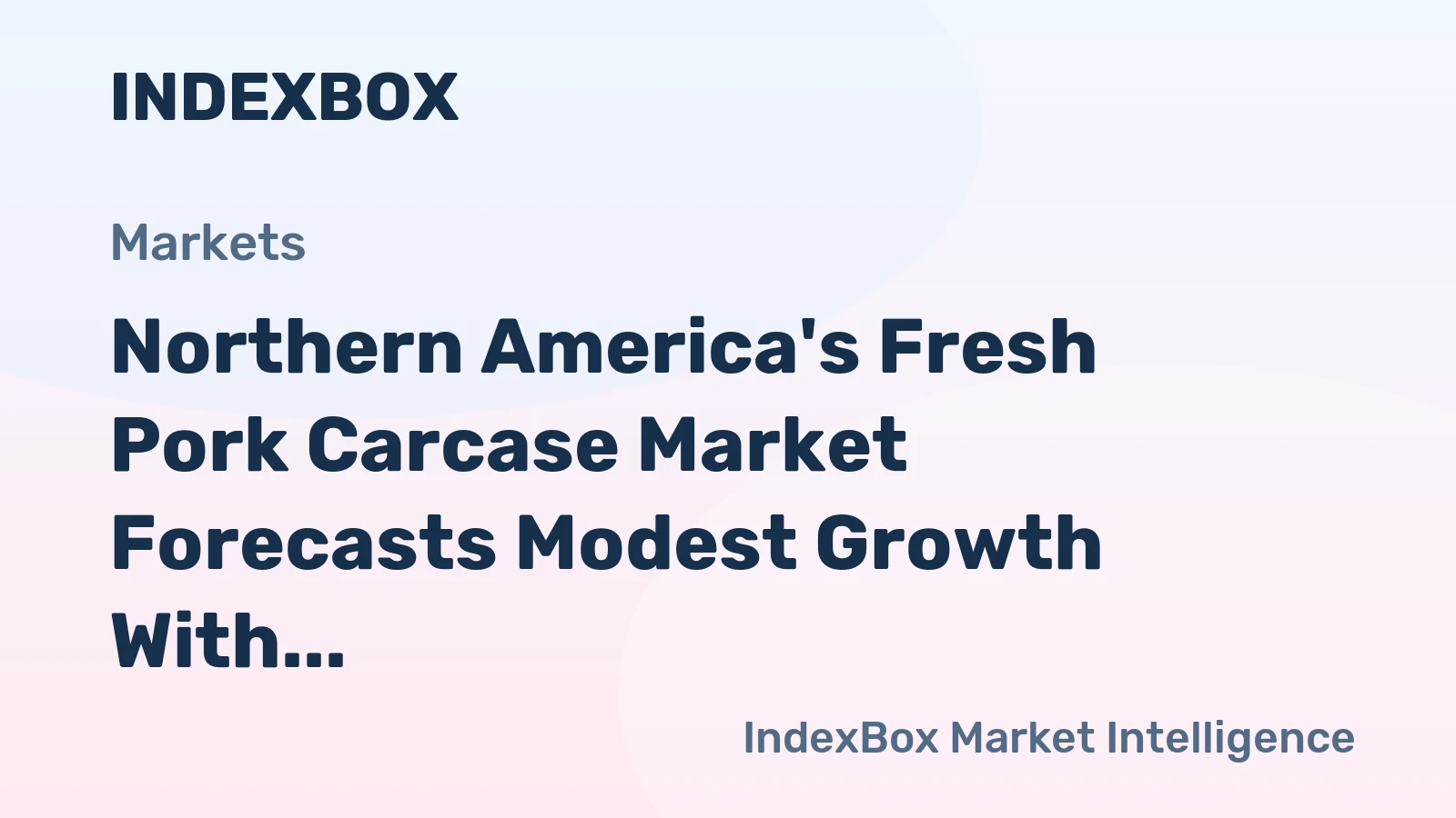 Northern America's Fresh Pork Carcase Market Forecasts Modest Growth With a +0.4% CAGR in Value