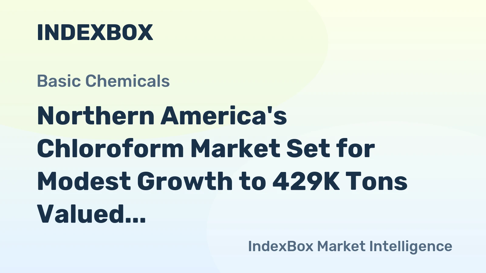 Northern America's Chloroform Market Set for Modest Growth to 429K Tons Valued at $334M