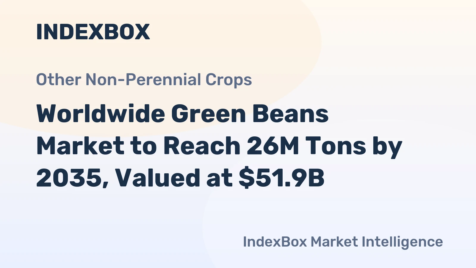 Worldwide Green Beans Market to Reach 26M Tons by 2035, Valued at $51.9B