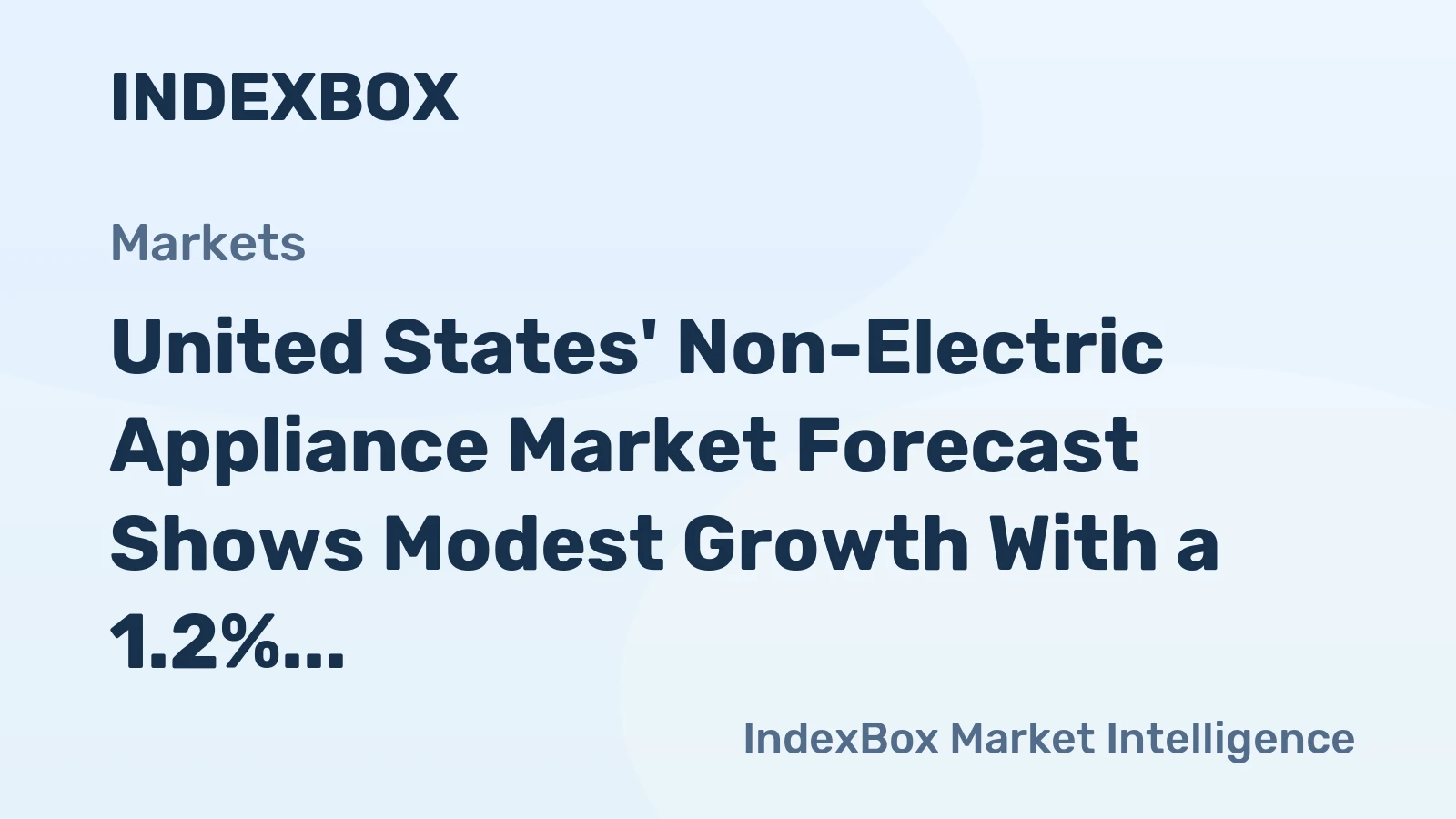 United States' Non-Electric Appliance Market Forecast Shows Modest Growth With a 1.2% CAGR in Value