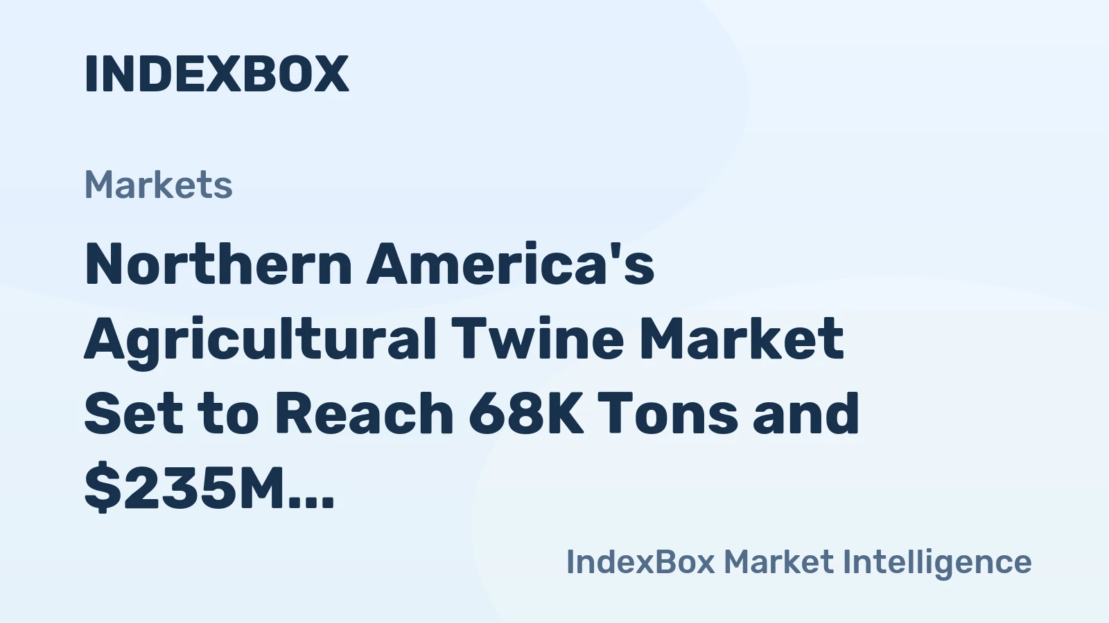 Northern America's Agricultural Twine Market Set to Reach 68K Tons and $235M