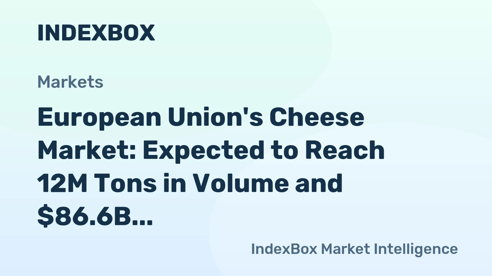 European Union's Cheese Market: Expected to Reach 12M Tons in Volume and $86.6B in Value by 2035