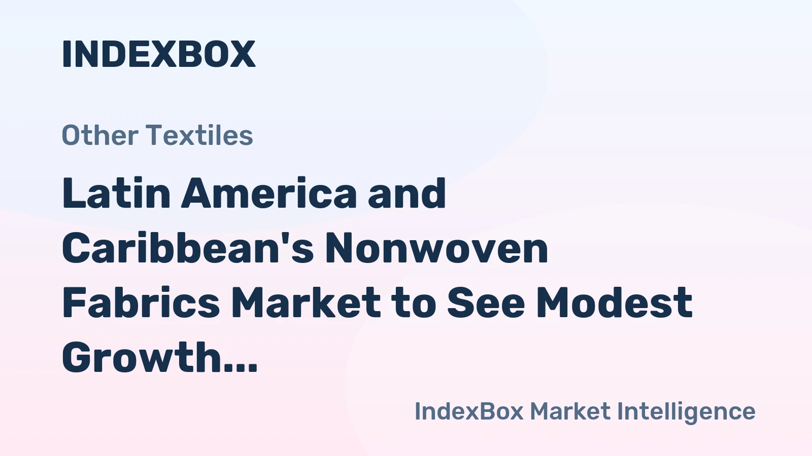 Latin America and Caribbean's Nonwoven Fabrics Market to See Modest Growth with CAGR of +0.5% by 2035