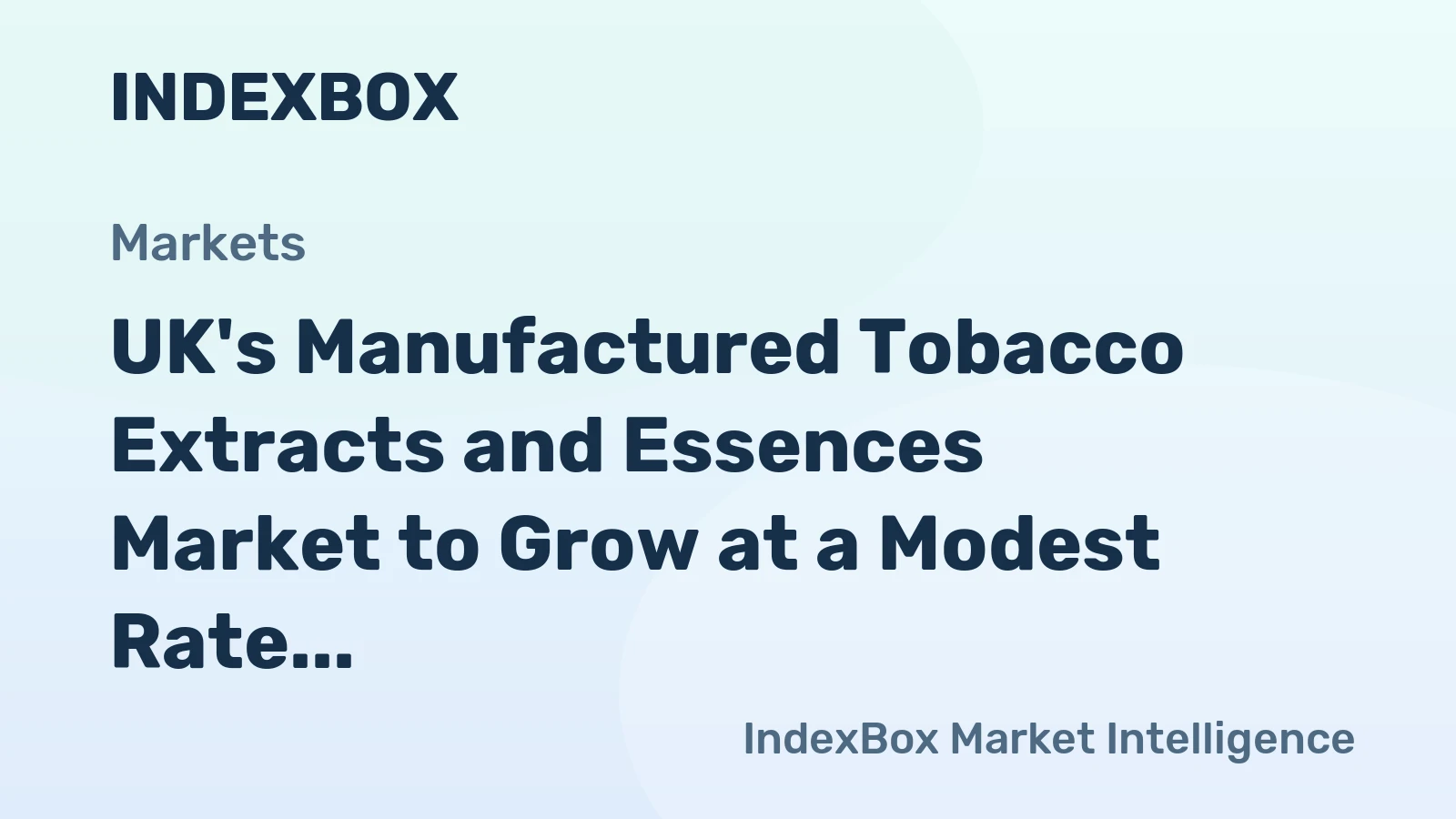 UK's Manufactured Tobacco Extracts and Essences Market to Grow at a Modest Rate of 0.9% CAGR over the Next Decade