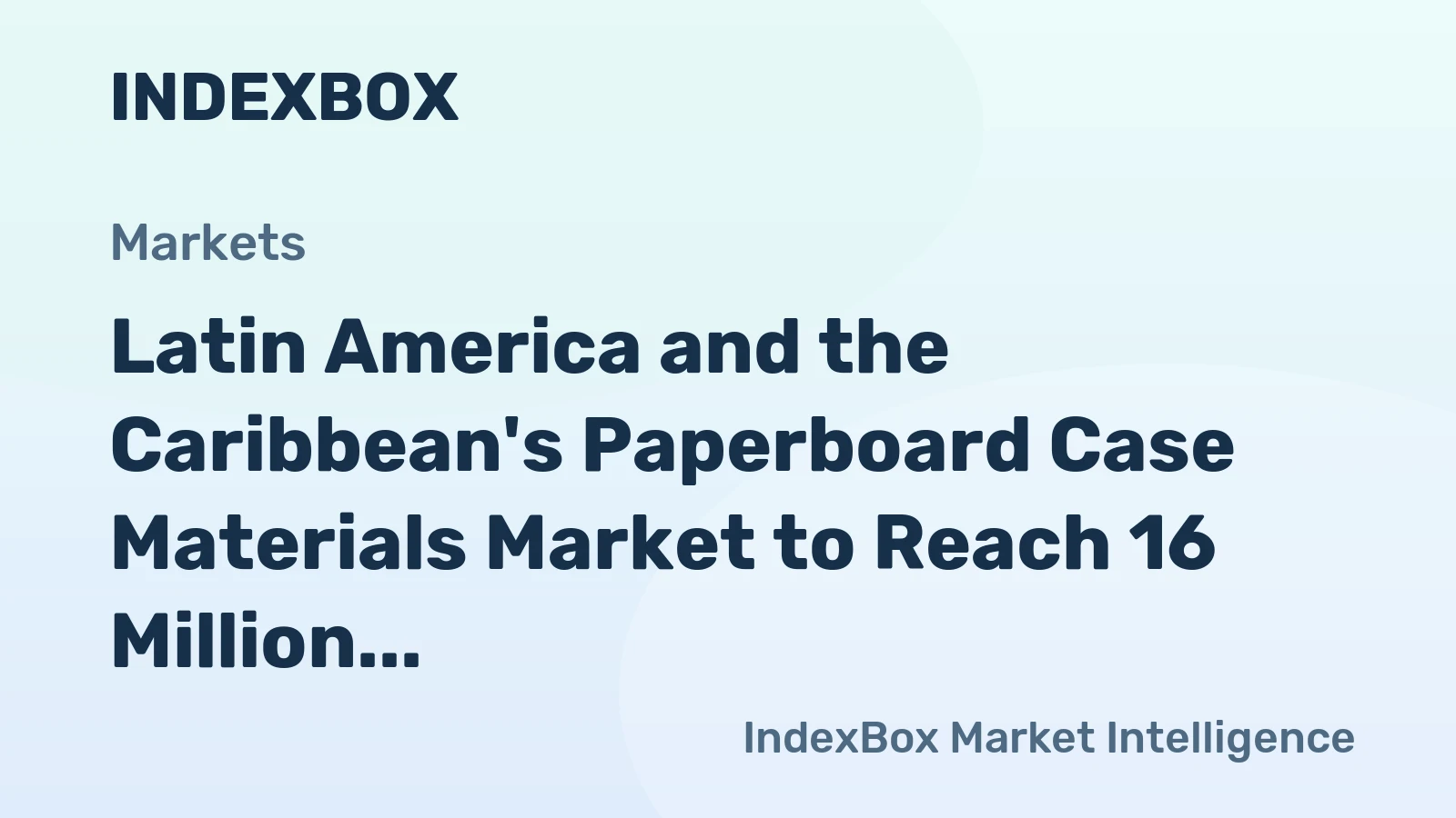 Latin America and the Caribbean's Paperboard Case Materials Market to Reach 16 Million Tons and $11.2 Billion by 2035