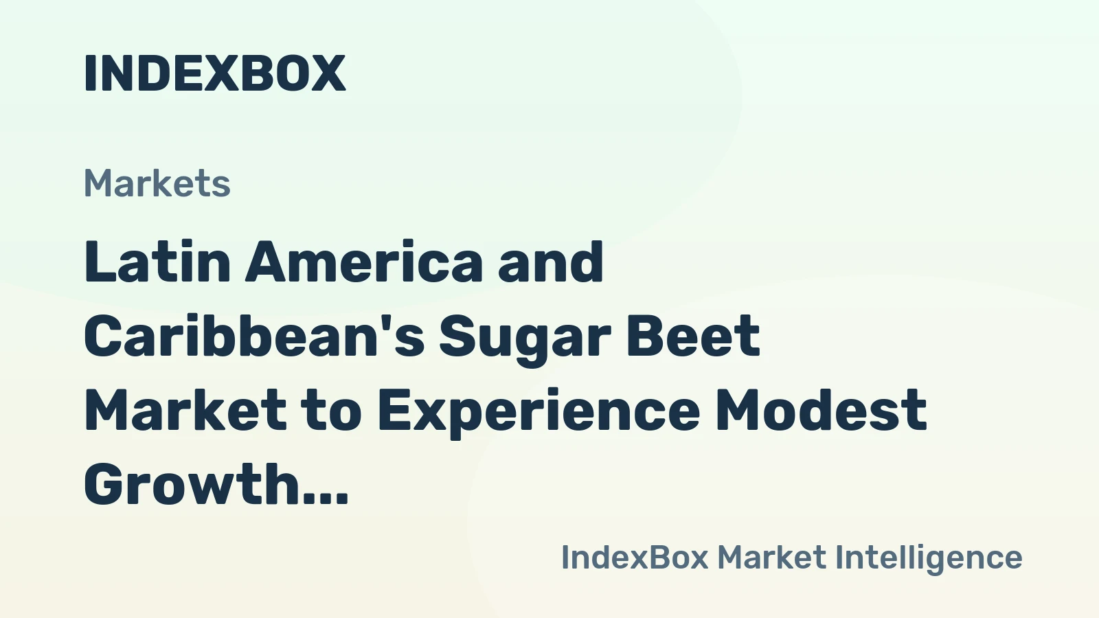 Latin America and Caribbean's Sugar Beet Market to Experience Modest Growth with +1.5% CAGR