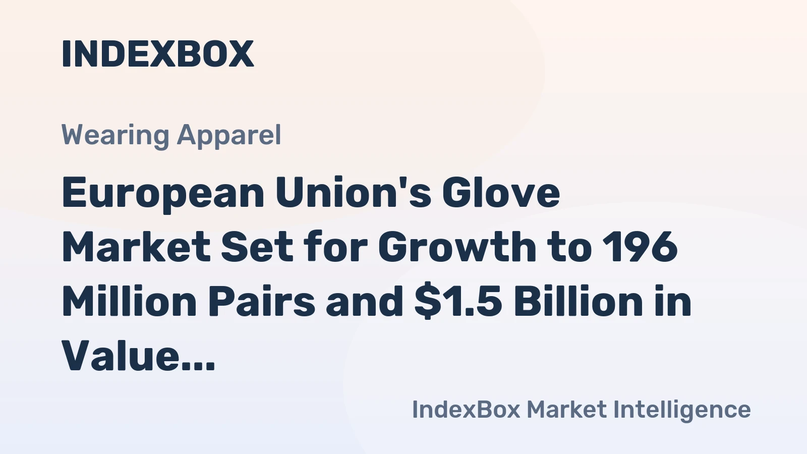 European Union's Glove Market Set for Growth to 196 Million Pairs and $1.5 Billion in Value