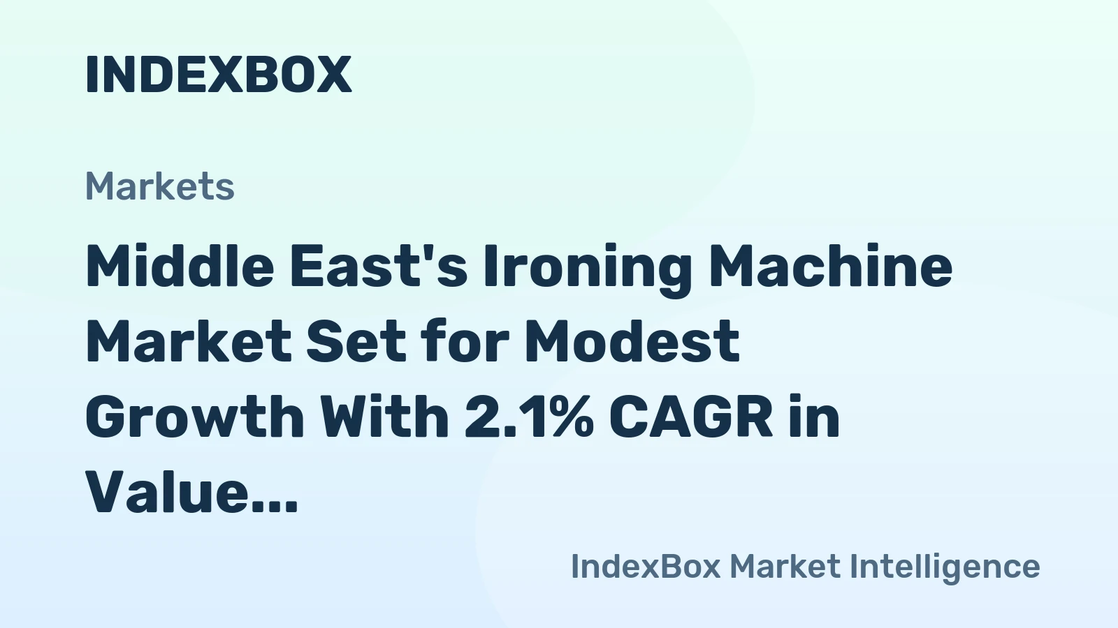 Middle East's Ironing Machine Market Set for Modest Growth With 2.1% CAGR in Value Terms