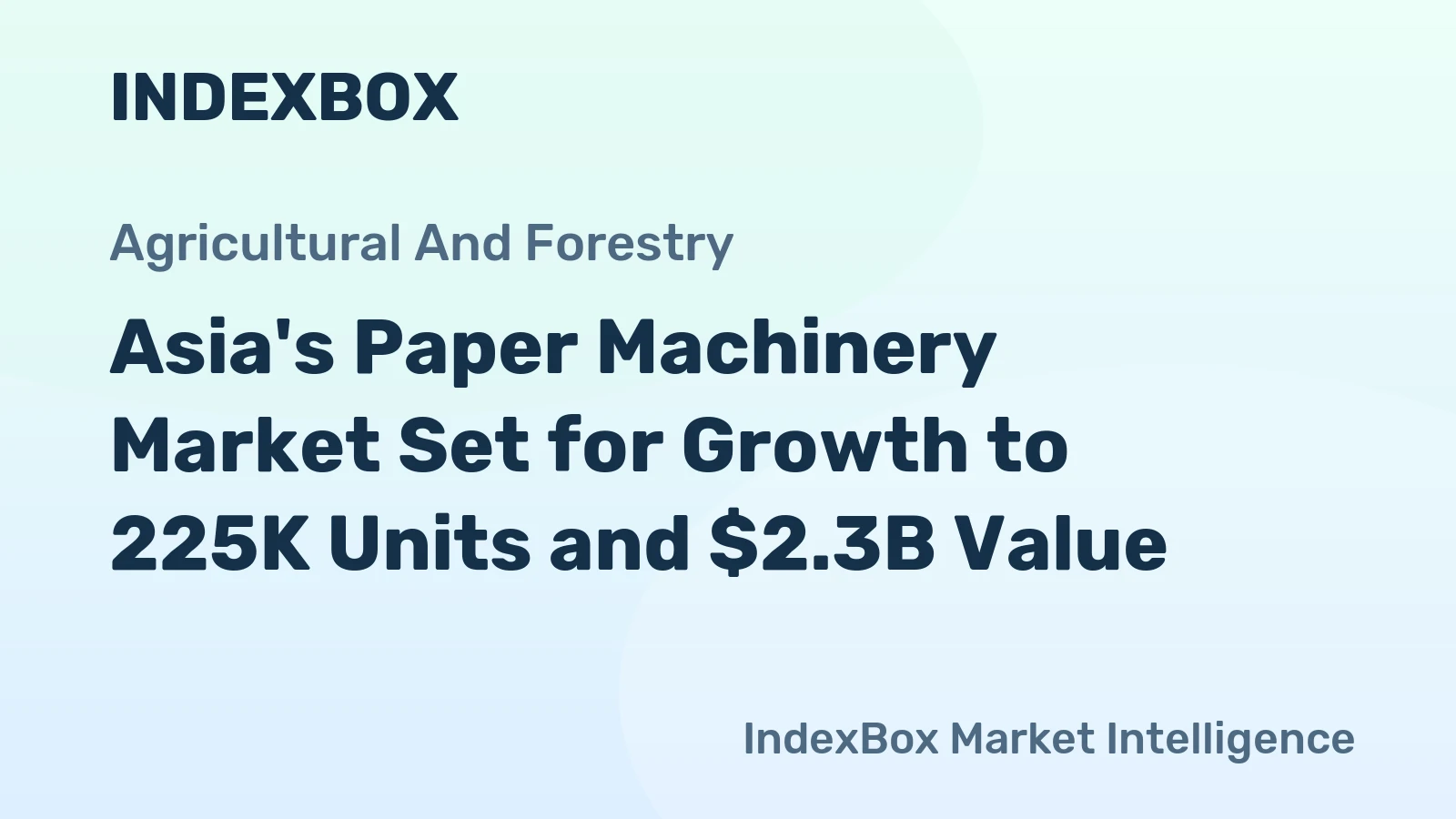 Asia's Paper Machinery Market Set for Growth to 225K Units and $2.3B Value