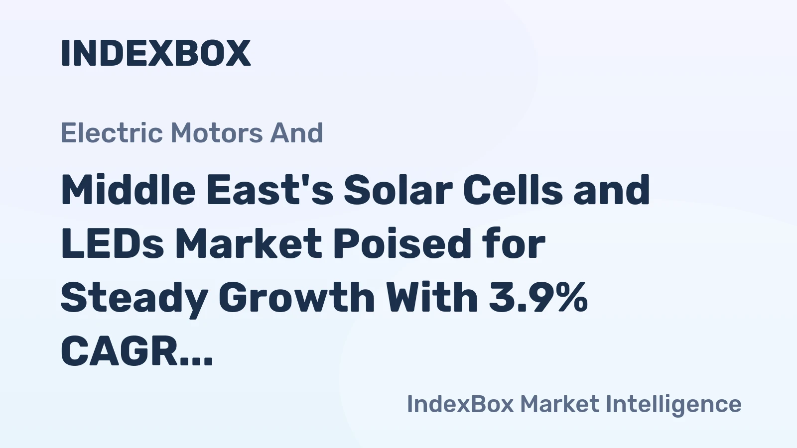 Middle East's Solar Cells and LEDs Market Poised for Steady Growth With 3.9% CAGR in Value