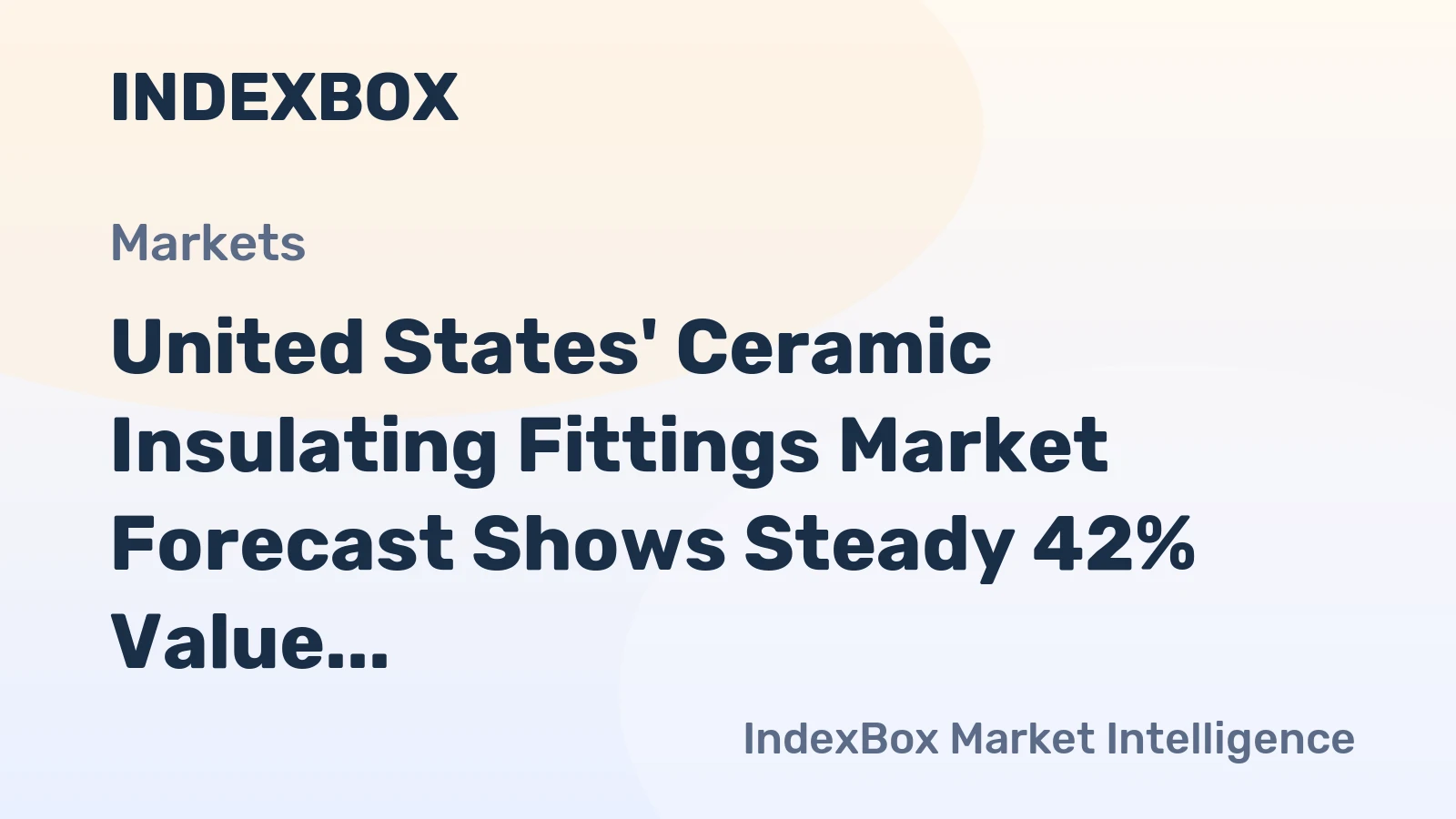 United States' Ceramic Insulating Fittings Market Forecast Shows Steady 42% Value CAGR Through 2035
