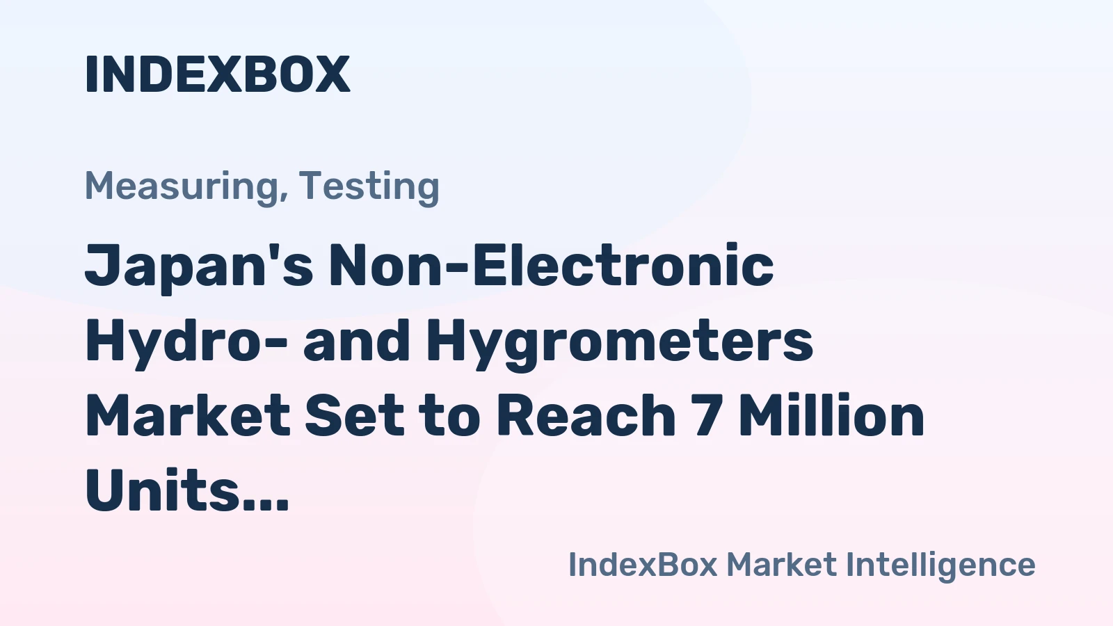 Japan's Non-Electronic Hydro- and Hygrometers Market Set to Reach 7 Million Units Valued at $64 Million