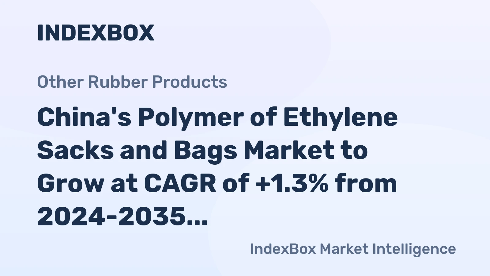 China's Polymer of Ethylene Sacks and Bags Market to Grow at CAGR of +1.3% from 2024-2035, Reaching 10M Tons
