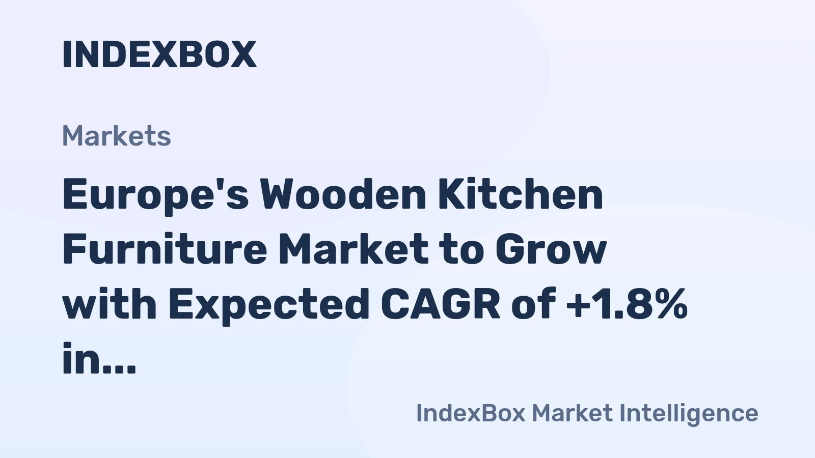 Europe's Wooden Kitchen Furniture Market to Grow with Expected CAGR of +1.8% in Unit Volume and +3.1% in Market Value by 2035