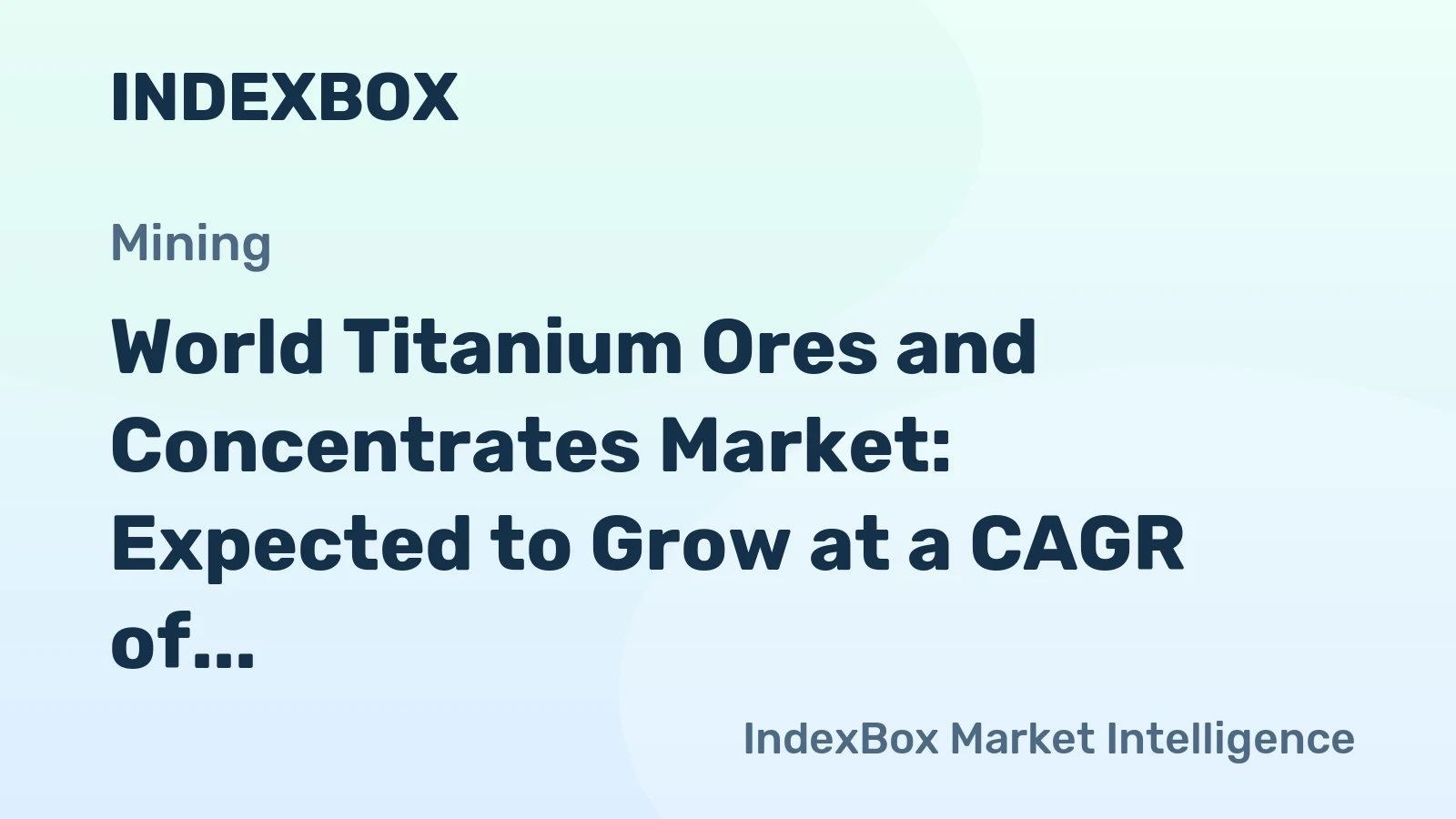 World Titanium Ores and Concentrates Market: Expected to Grow at a CAGR of +2.1% from 2024 to 2035