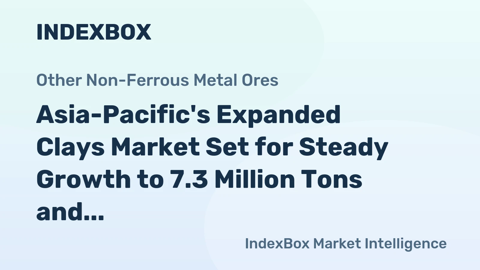 Asia-Pacific's Expanded Clays Market Set for Steady Growth to 7.3 Million Tons and $7.9 Billion