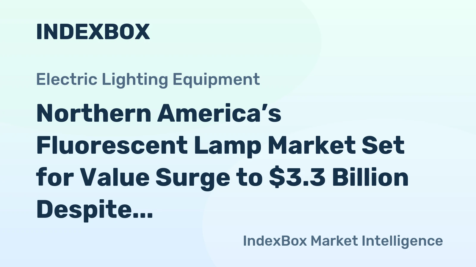Northern America’s Fluorescent Lamp Market Set for Value Surge to $3.3 Billion Despite Modest Volume Growth